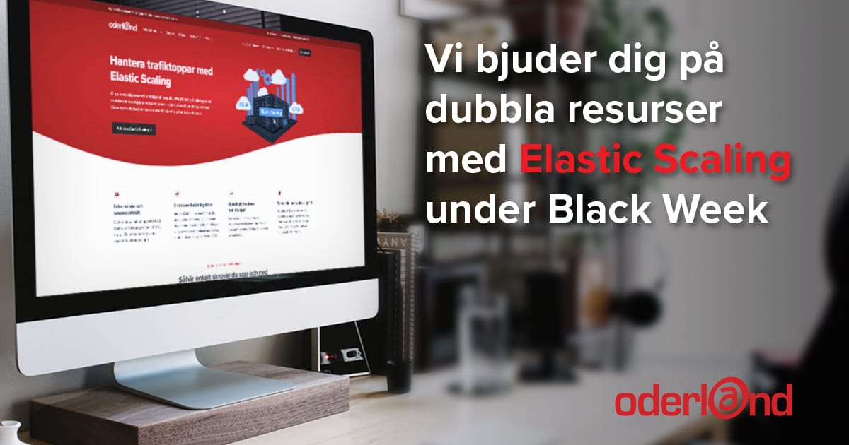 Black Week: Vi bjuder på dubbla resurser med Elastic Scaling